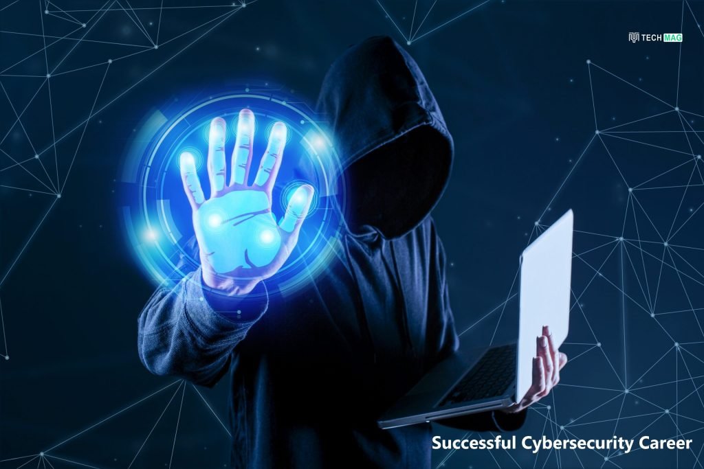 Top 10 Tips for a Successful Cybersecurity Career 2023 – TechMag